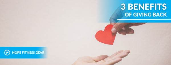 3 Benefits of Giving Back | Fitness that Gives Back – Hope Fitness Gear